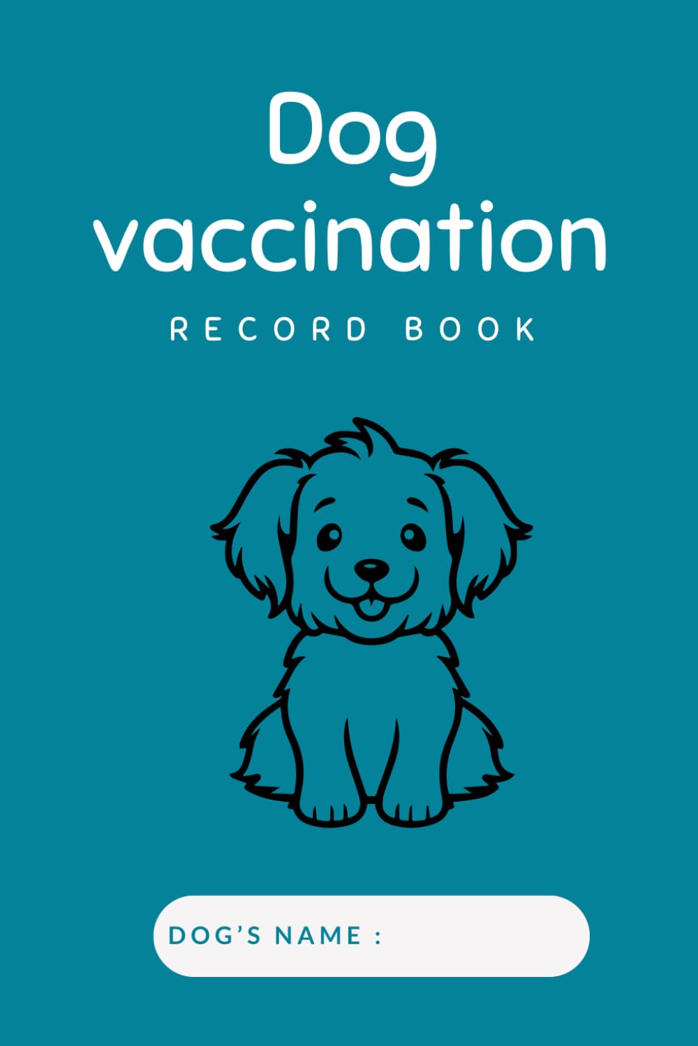 Dog Vaccination Record Book: Dog Health & Vaccine Record Book ...