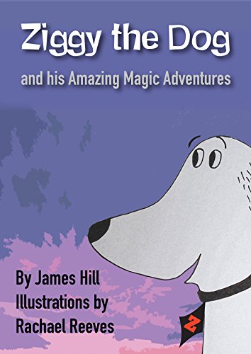 ZIGGY - THE DOG and his AMAZING MAGIC ADVENTURES eBook : Hill, James ...