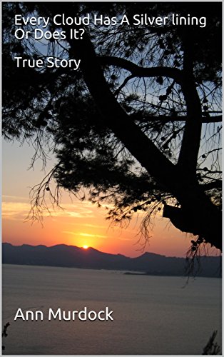 Every Cloud Has A Silver lining Or Does It? True Story eBook : Murdock ...