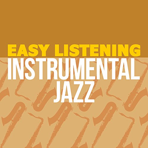 Play Easy Listening Instrumental Jazz by Easy Listening Instrumentals ...
