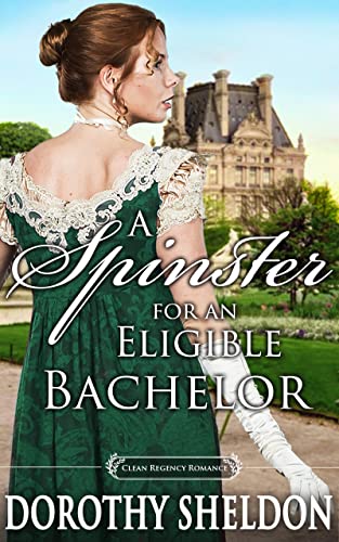 A Spinster for an Eligible Bachelor: A Historical Regency Romance Novel ...