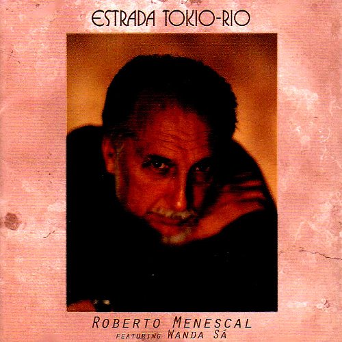 ROBERTO MENESCAL feat.WANDA SA - ESTRADA TOKIO - RIO - Amazon.com Music