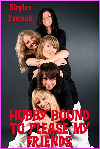 Hubby Bound to Please My Friends (A Weekend of Bondage, Domination, and ...