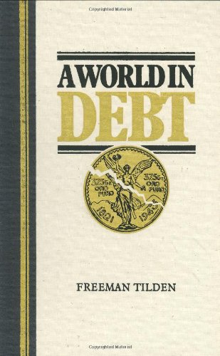 A World In Debt: Tilden, Freeman: 9780969157908: Amazon.com: Books