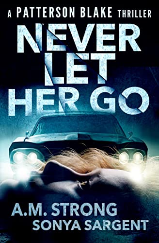Amazon.com: Never Let Her Go (Patterson Blake FBI Mystery Thriller ...