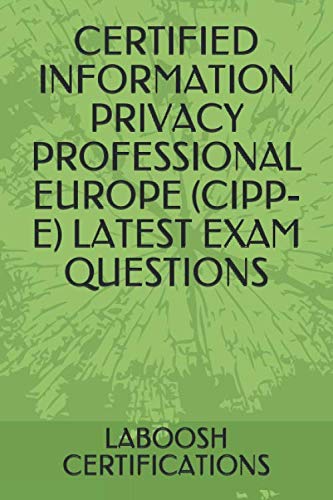 CERTIFIED INFORMATION PRIVACY PROFESSIONAL EUROPE (CIPP-E) LATEST EXAM ...