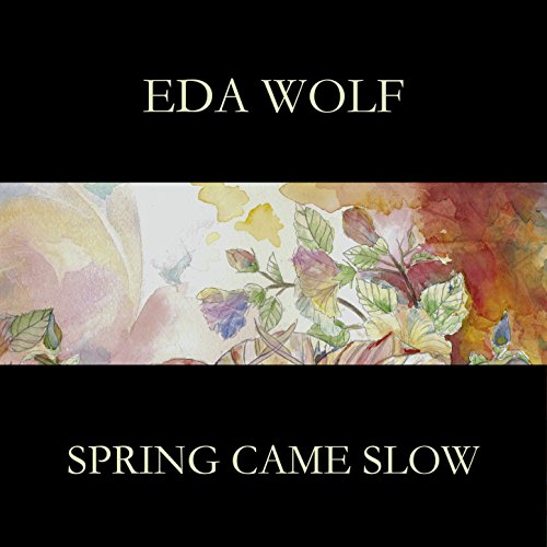 Spring Came Slow by Eda Wolf on Amazon Music - Amazon.com