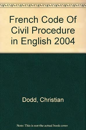 French Code Of Civil Procedure in English 2004: Dodd, Christian ...