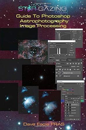Star-gazing Guide to Photoshop Astrophotography Image Processing.: Eagle, Mr Dave: 9781999773236 ...
