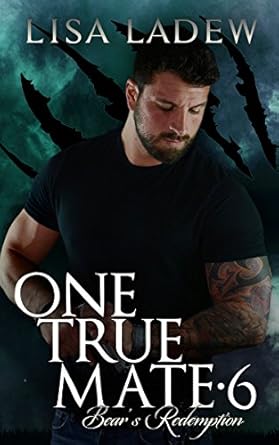 Amazon.com: One True Mate 6: Bear's Redemption eBook : Ladew, Lisa ...