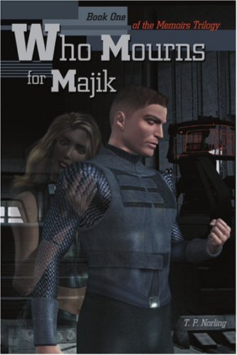 Who Mourns for Majik: Book One of the Memoirs Trilogy: Norling, T. P ...