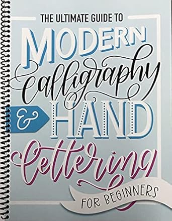 The Ultimate Guide to Modern Calligraphy & Hand Lettering for Beginners ...