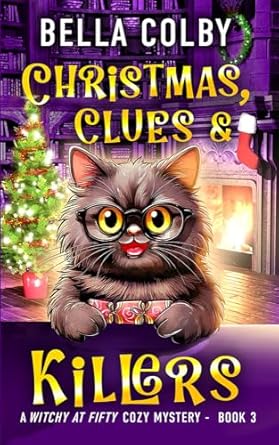 Christmas, Clues and Killers: Book 3 (Witchy at Fifty cozy mystery ...