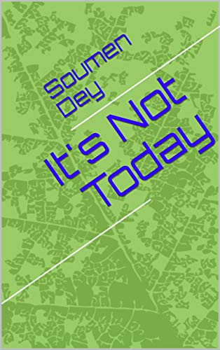 It's Not Today eBook : Dey, Soumen: Amazon.in: Kindle Store