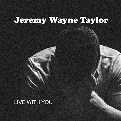 Live With You by Jeremy Wayne Taylor on Amazon Music - Amazon.com