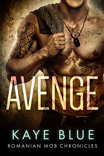 Avenge (Romanian Mob Chronicles Book 3) eBook : Blue, Kaye: Amazon.co ...