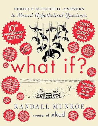 What If?: Serious Scientific Answers to Absurd Hypothetical Questions ...
