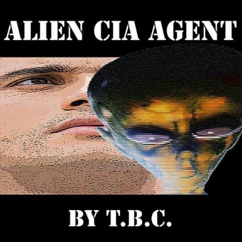 Alien Cia Agent by T.B.C. on Amazon Music - Amazon.com
