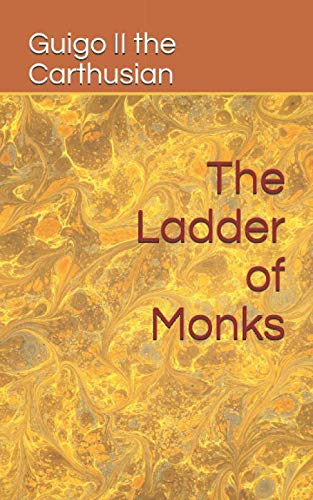 The Ladder of Monks: Carthusian, Guigo II the, Nau, Sr. Pascale ...