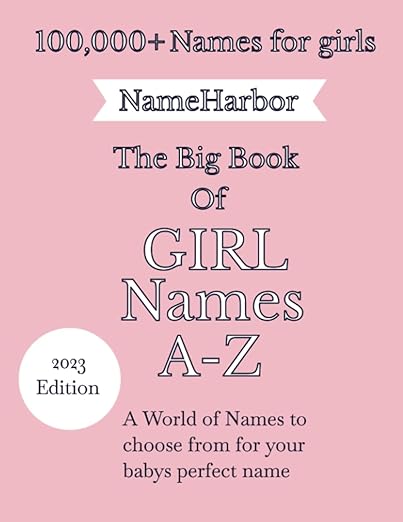 100000+ Names for girls The Big Book Of Girl Names A-Z: encyclopedia of ...