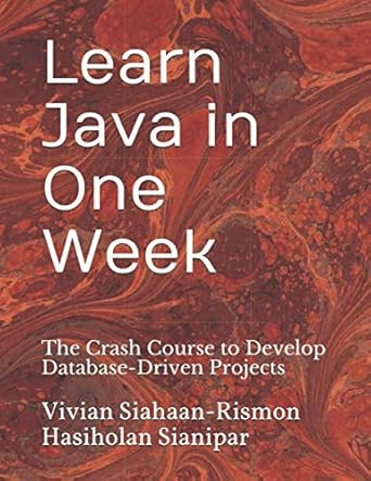 Learn Java in One Week: The Crash Course to Develop Database-Driven ...
