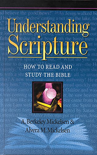 Understanding Scripture: How to Read and Study the Bible: Mickelsen, A ...