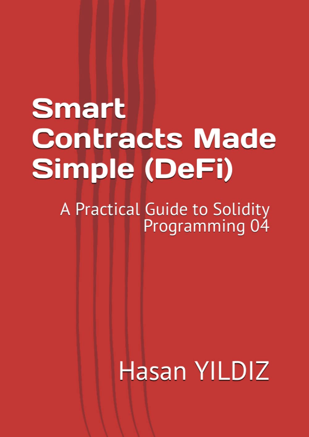 Smart Contracts Made Simple (DeFi): A Practical Guide to Solidity ...
