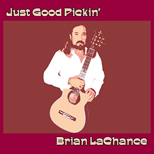 Play Just Good Pickin' by Brian LaChance on Amazon Music