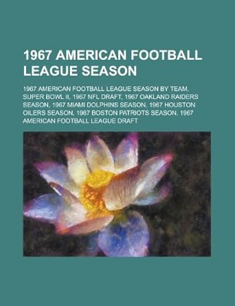1967 American Football League Season: Super Bowl II, 1967 NFL Draft ...