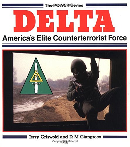 Delta: America's Elite Counterterrorist Force (Power Series): Griswold ...