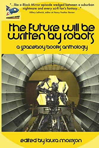 The Future Will Be Written By Robots: Morrison, Laura, Bartlett, Zach ...