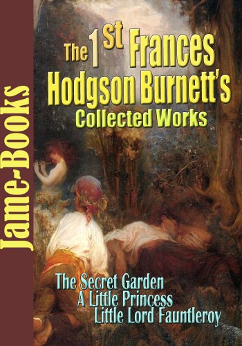 The First Frances Hodgson Burnett’s Collected Works: The Secret Garden ...