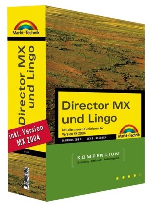 Director MX und Lingo Kompendium. Mit allen neuen Funktionen der ...