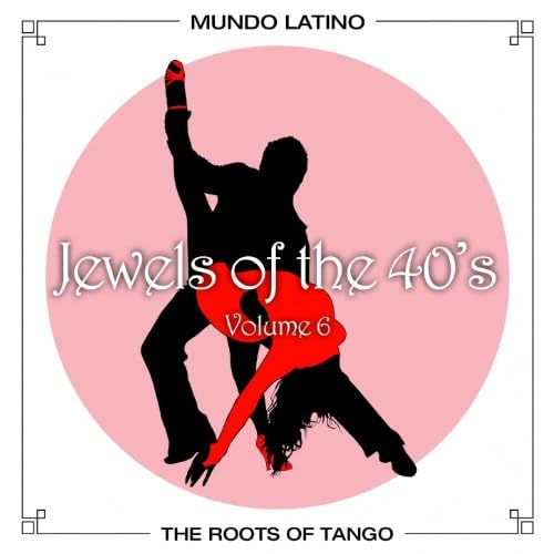 The Roots of Tango - Jewels Of The 40's, Vol. 6 : Various artists: Amazon.fr: Digital Music