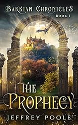 The Prophecy (Bakkian Chronicles Book 1) - Kindle edition by Poole ...