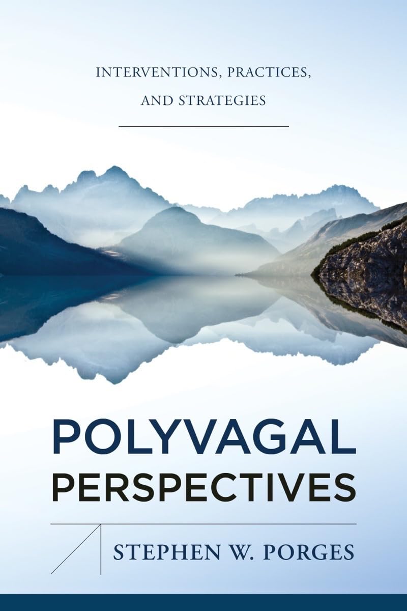 Polyvagal Perspectives: Interventions, Practices, and Strategies ...