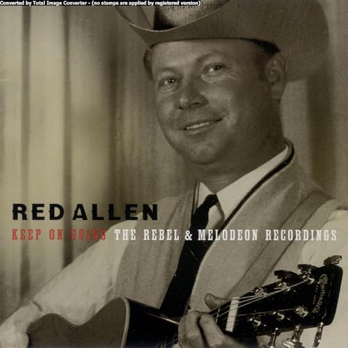 Play Keep On Going: The Rebel & Melodeon Recordings by Red Allen on ...