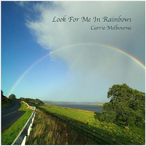 Play Look For Me In Rainbows by Carrie Melbourne on Amazon Music
