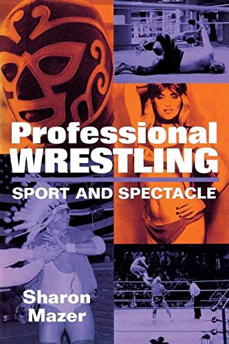 Professional Wrestling: Sport and Spectacle (Performance Studies Series ...
