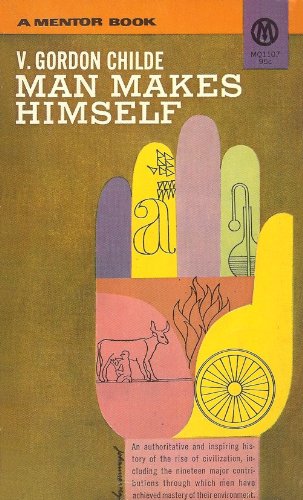 Man Makes Himself: Man's Progress Through the Ages (A Mentor Book ...