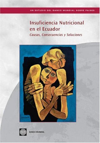 Insuficiencia Nutricional en el Ecuador: Causas, Consecuencias y Soluciones (Spanish) (World ...