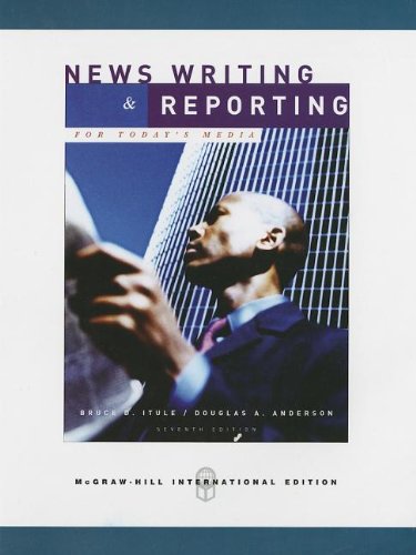 News Writing & Reporting for Today's Media: Bruce D. Itule ...