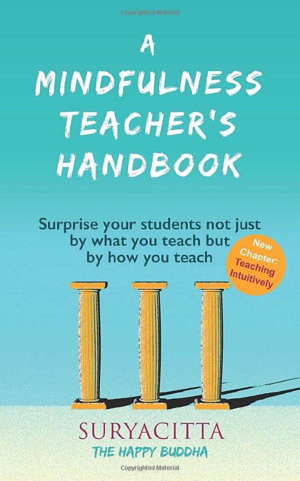 A Mindfulness Teacher's Handbook: Surprise your students not just by ...