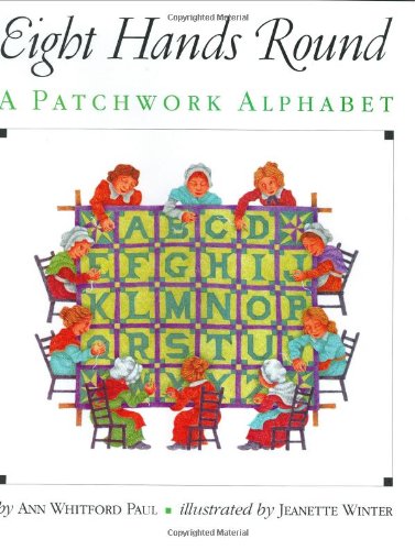 Eight Hands Round: A Patchwork Alphabet: Paul, Ann Whitford, Winter ...