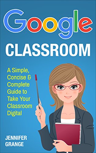 Amazon.com: Google Classroom: A Simple, Concise & Complete Guide to ...