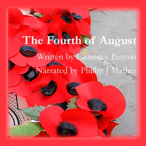 The Fourth of August (Audio Download): Laurence Binyon, Phillip J ...