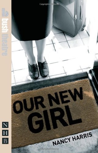 Our New Girl (NHB Modern Plays): Written by Nancy Harris, 2012 Edition ...