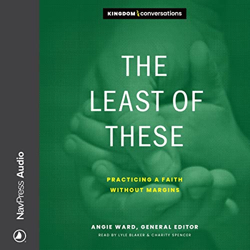 Amazon.com: The Least of These: Practicing a Faith Without Margins ...