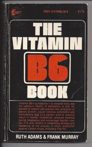 The Vitamin B6 Book: Adams, Ruth, Murray, Frank: 9780915962303: Amazon ...