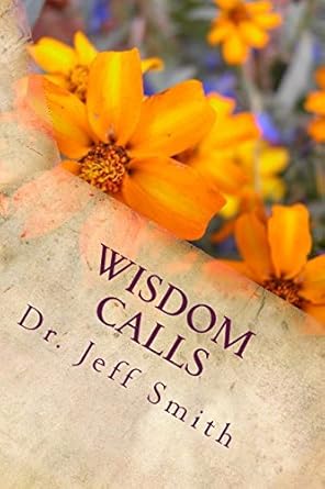 Amazon.com: Wisdom Calls: 9781477450314: Smith, Jeff S: Books
